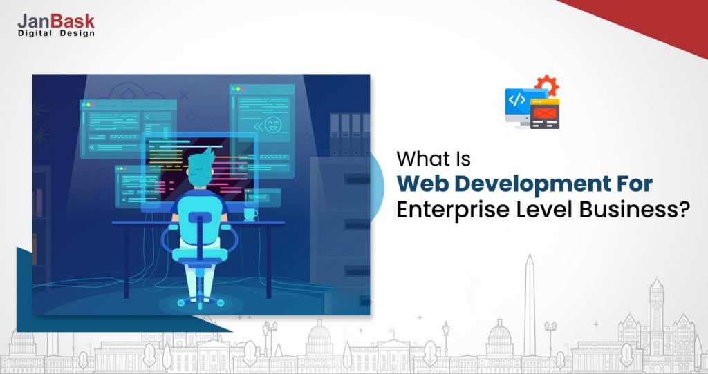 What Is Enterprise Website Development And Why You Need One Now?