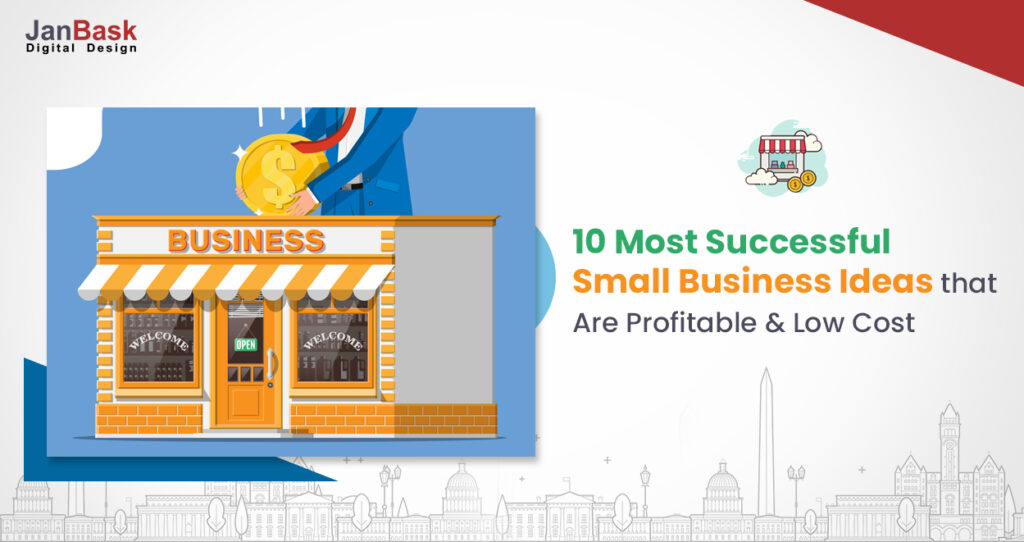 Top 10 Profitable and Low-Cost Small Business Ideas to Start!