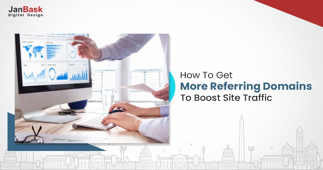 How To Get More Referring Domains To Boost Your Website Ranking