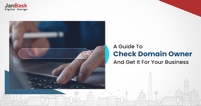 Check domain owner - Why, What and How To Do It All?